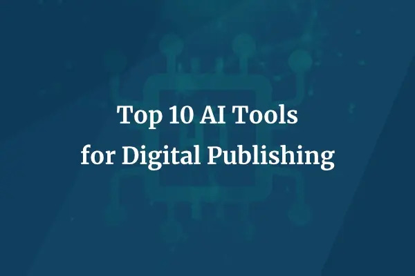 Sourcefabric Blog | Top 10 AI Tools for Digital Publishing